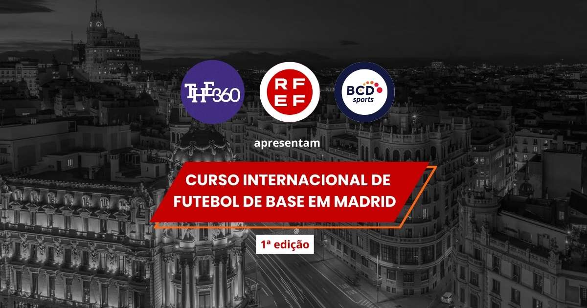 Curso Internacional de Futebol de Base em Madrid, com a Federação Espanhola